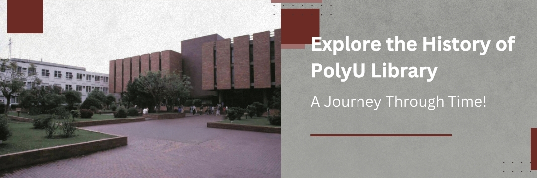 Explore the History of PolyU Library: A Journey Through Time! | Pao Yue-kong Library, The Hong ...